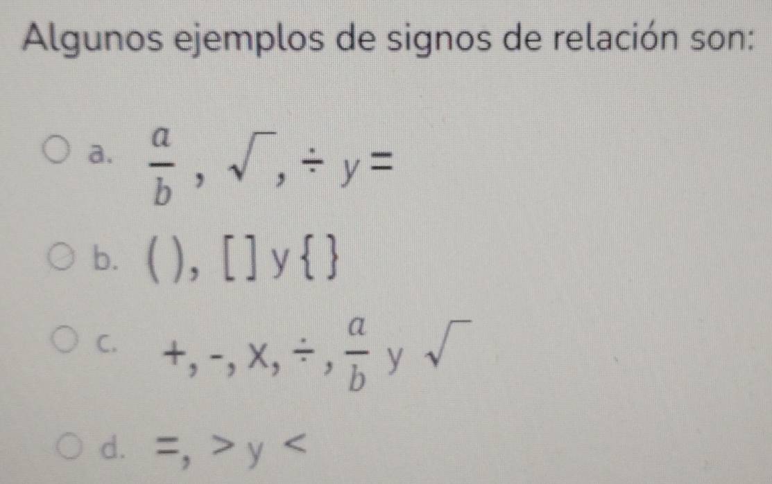 Resuelto:Algunos ejemplos de signos de relación son: a. a/b ,sqrt(,)/ y ...