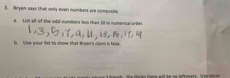 Solved: Bryan says that only even numbers are composite. a. List all of ...