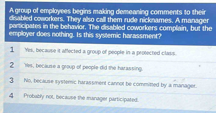 Solved: A group of employees begins making demeaning comments to their ...