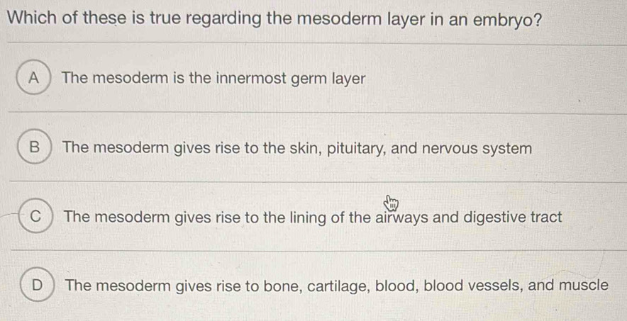 Solved: Which of these is true regarding the mesoderm layer in an ...