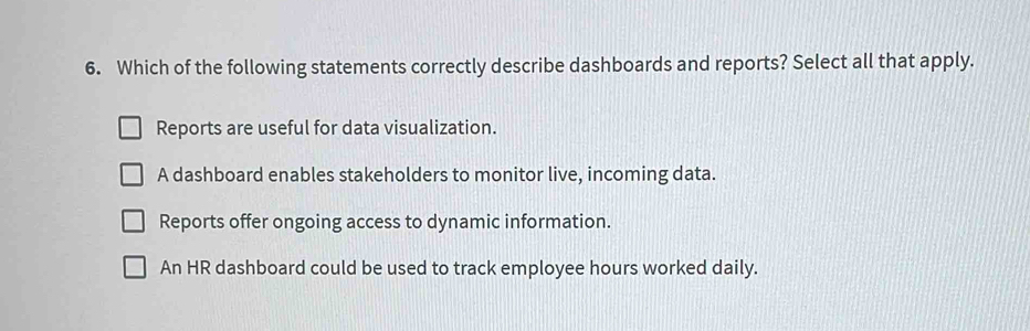 Solved: Which of the following statements correctly describe dashboards and reports? Select all ...