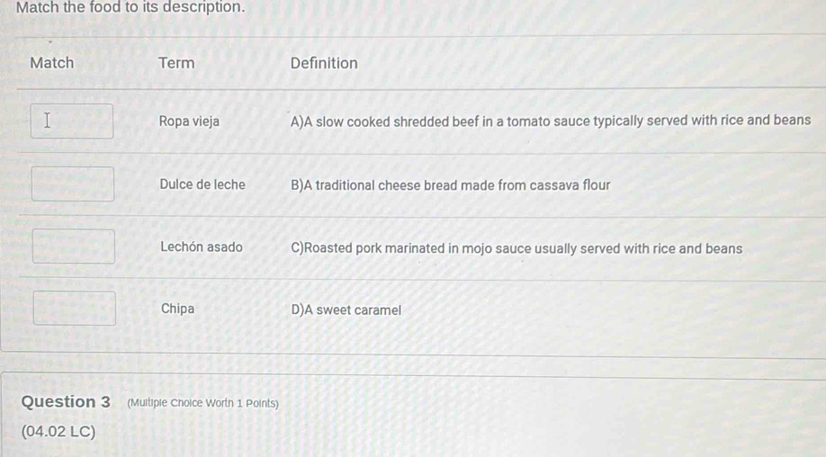 Solved: Match the food to its description. Match Term Definition I Ropa ...