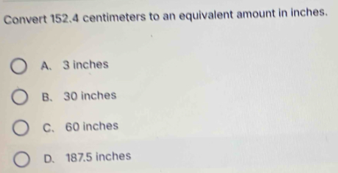Solved: Convert 152.4 centimeters to an equivalent amount in inches. A ...