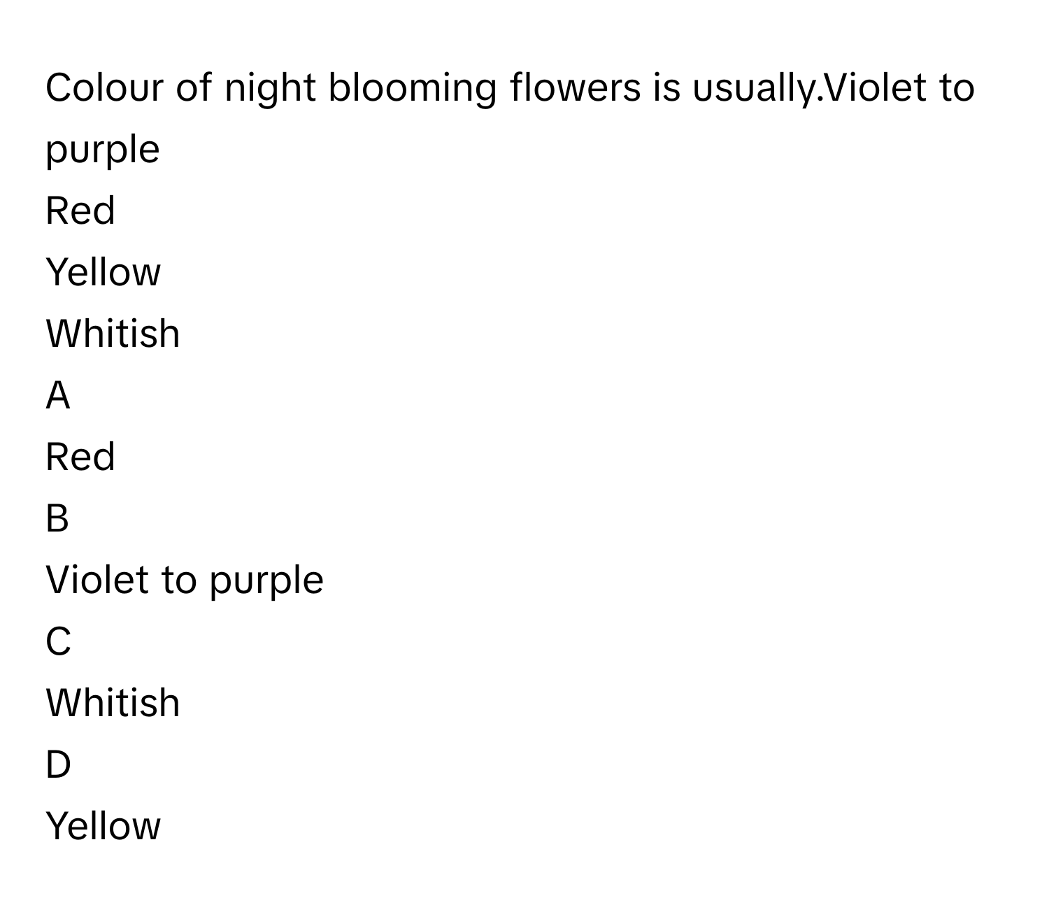 Solved: Colour of night blooming flowers is usually.Violet to purple ...