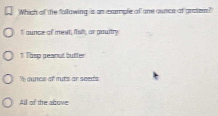 Solved: Which of the following is an example of one ounce of protein? 1 ...