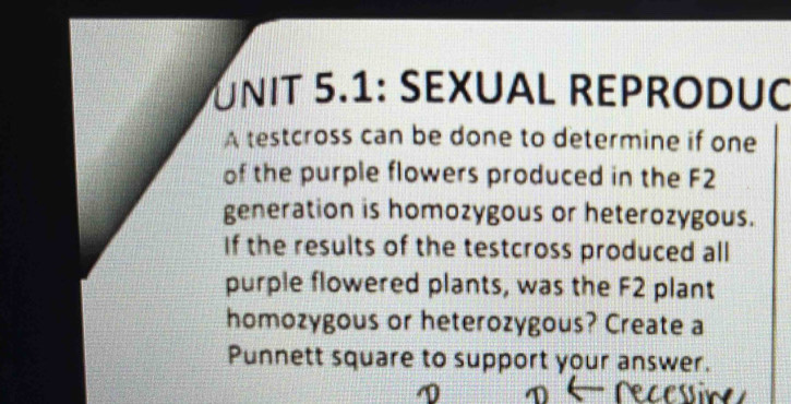 Solved: NIT 5.1: SEXÜAL REPRODUC A testcross can be done to determine ...