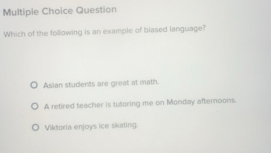 Solved: Question Which of the following is an example of biased ...