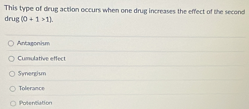 Solved: This type of drug action occurs when one drug increases the ...