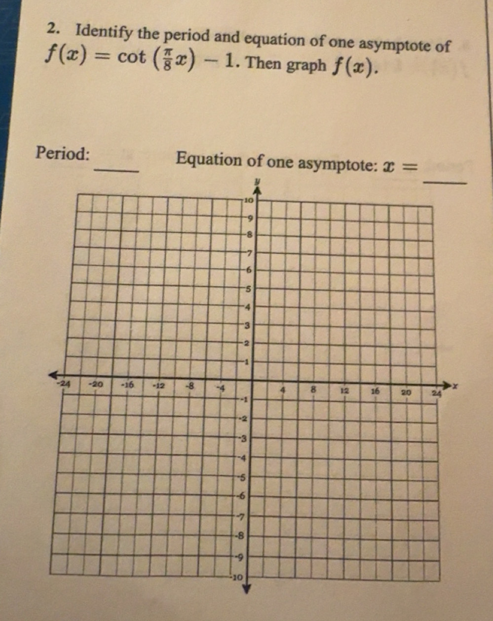 Solved: Identify the period and equation of one asymptote of f(x)=cot ...
