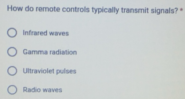 Gelöst:How do remote controls typically transmit signals? * Infrared ...