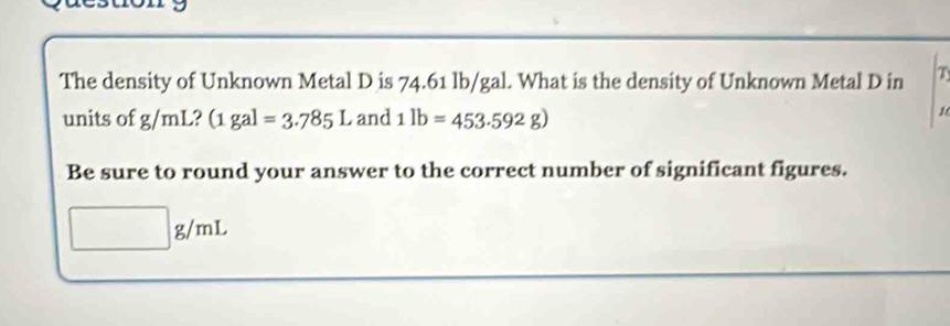 Solved: The density of Unknown Metal D is 74.61 lb/gal. What is the ...