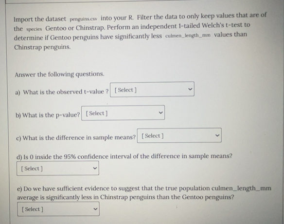 Solved: lmport the dataset penguins.csv into your R. Filter the data to ...