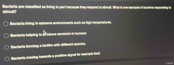 Solved: Bacteria are classified as living in part because they respond ...