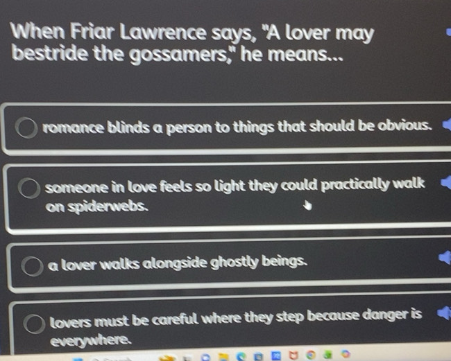 Solved: When Friar Lawrence says, "A lover may bestride the gossamers ...