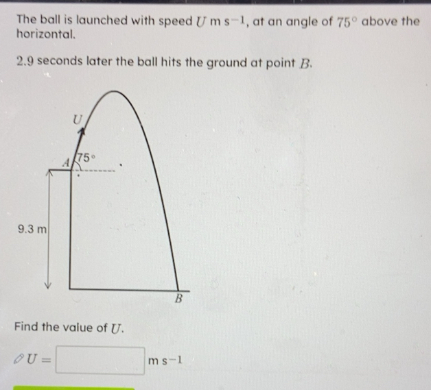 Solved: The ball is launched with speed Ums^(-1) , at an angle of 75 ...