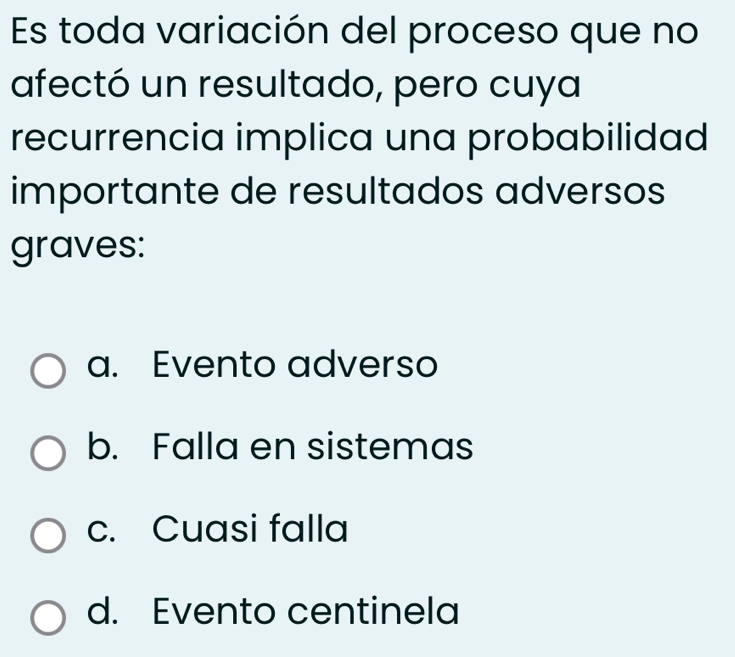 Resuelto:Es toda variación del proceso que no afectó un resultado, pero cuya recurrencia implica un
