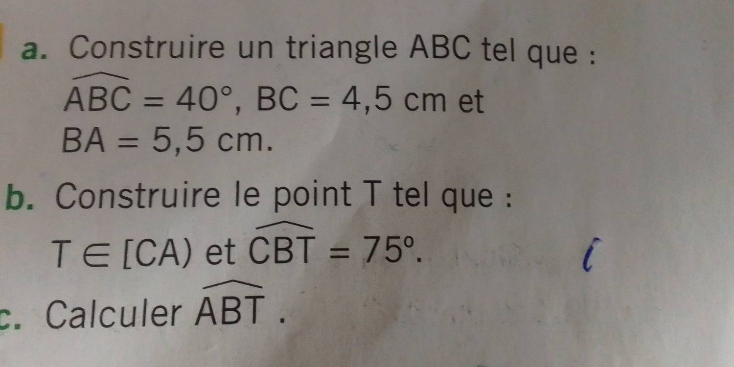 Solved: Construire un triangle ABC tel que : widehat ABC=40°, BC=4,5cm ...