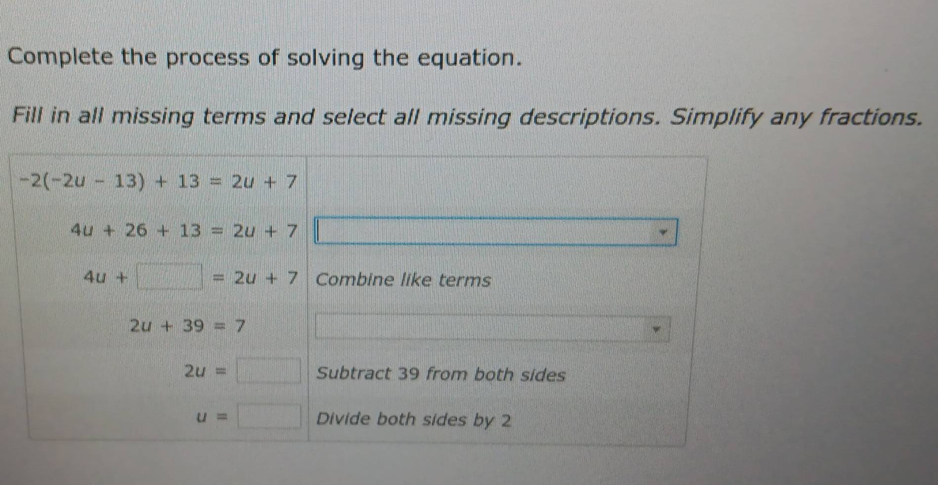 Solved: Complete the process of solving the equation. Fill in all missing terms and select all ...