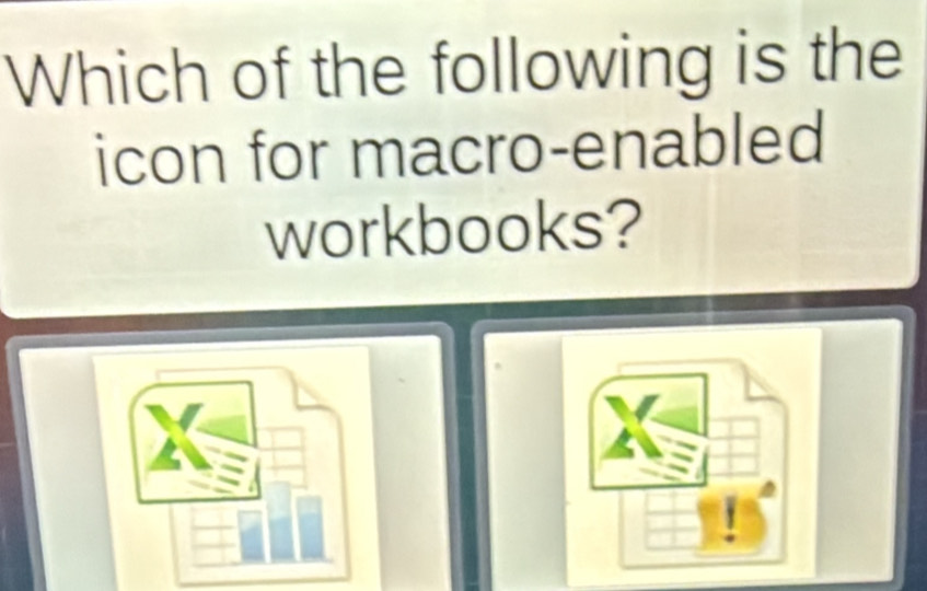 Solved: Which of the following is the icon for macro-enabled workbooks ...