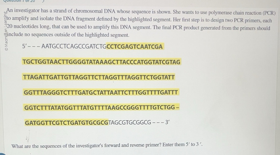 Solved: An investigator has a strand of chromosomal DNA whose sequence ...