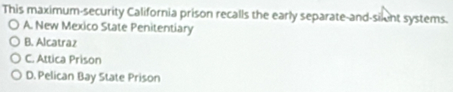 Solved: This maximum-security California prison recalls the early ...