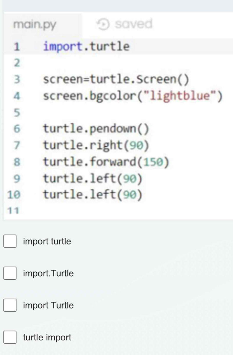 Solved: main.py saved 1 import.turtle 2 3 screen=turtle.Screen() 4 screen.bgcolor("lightblue ...