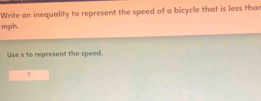 Solved: Write an inequality to represent the speed of a bicycle that is ...