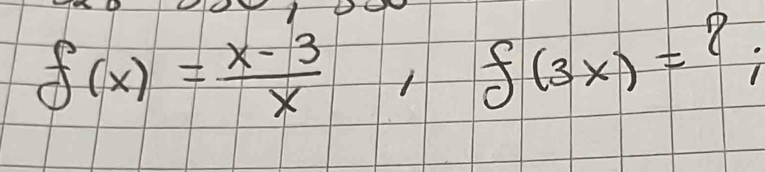 Risolto:f(x)= (x-3)/x , f(3x)=?