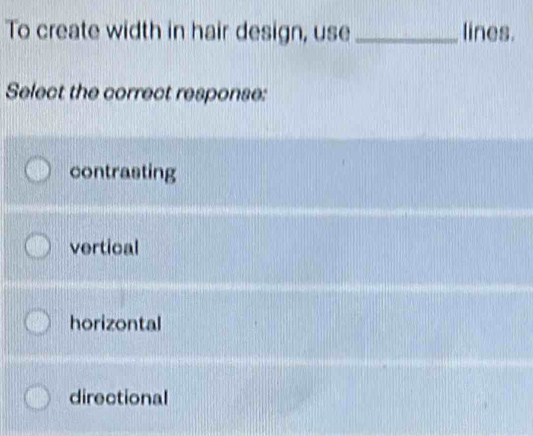 Solved: To create width in hair design, use _lines. Select the correct ...
