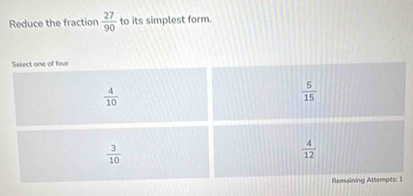 Solved: Reduce the fraction 27/90 to its simplest form. [Math]