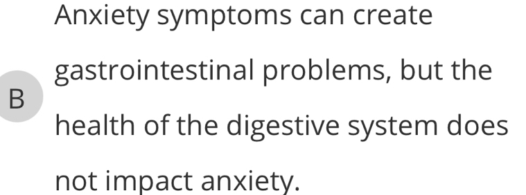 Solved: Anxiety symptoms can create gastrointestinal problems, but the ...