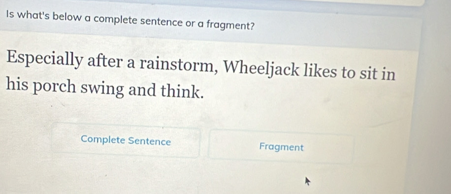 Solved: Is what's below a complete sentence or a fragment? Especially ...