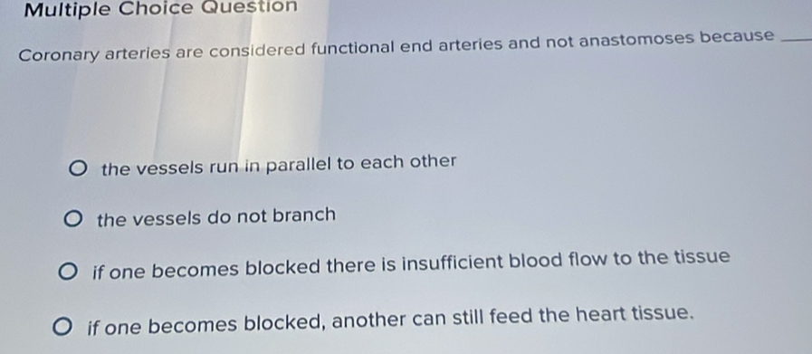 Solved: Question Coronary arteries are considered functional end ...