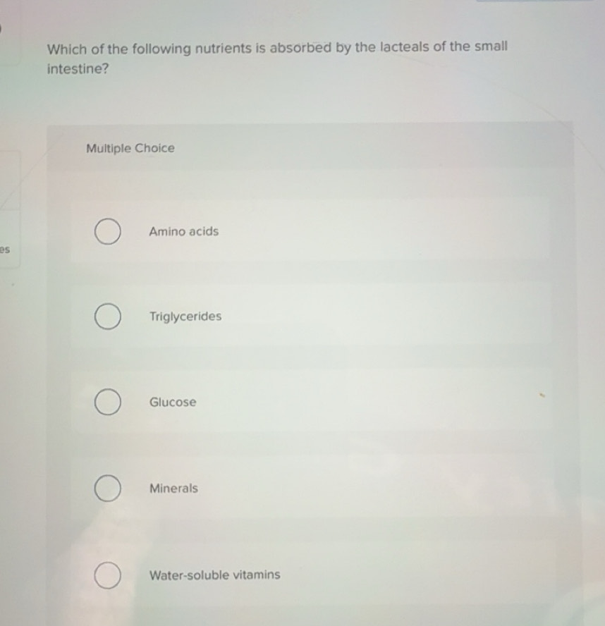 Solved: Which of the following nutrients is absorbed by the lacteals of ...