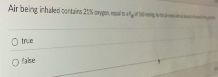 Solved: Air being inhaled contains 21% oxygen, equal to true false ...