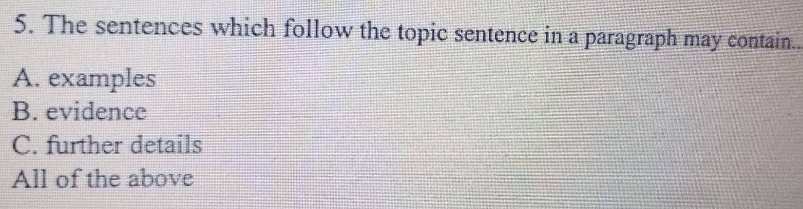 Solved: The sentences which follow the topic sentence in a paragraph ...