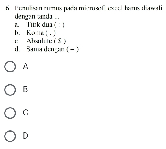 Telah dijawab:Penulisan rumus pada microsoft excel harus diawali dengan ...