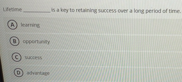 Solved: Lifetime _is a key to retaining success over a long period of ...