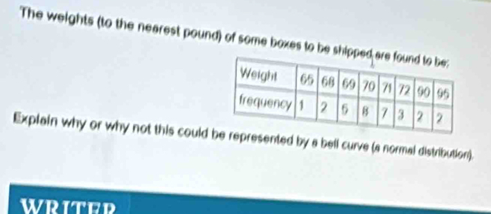 Solved: The weights (to the nearest pound) of some boxes to be shipp ...