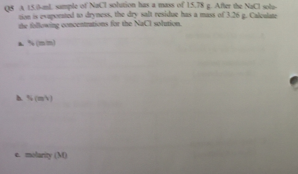 Solved: A 15.0-mL sample of NaCl solution has a mass of 15.78 g. After the NaCl solu- tion is ...
