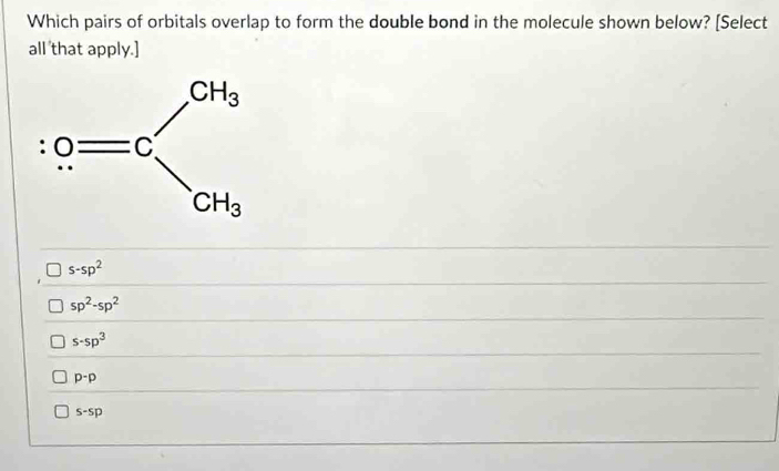 Solved: Which pairs of orbitals overlap to form the double bond in the ...