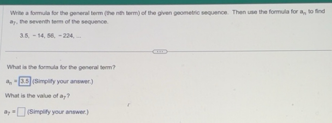 Solved: Write a formula for the general term (the nth term) of the given geometric sequence ...