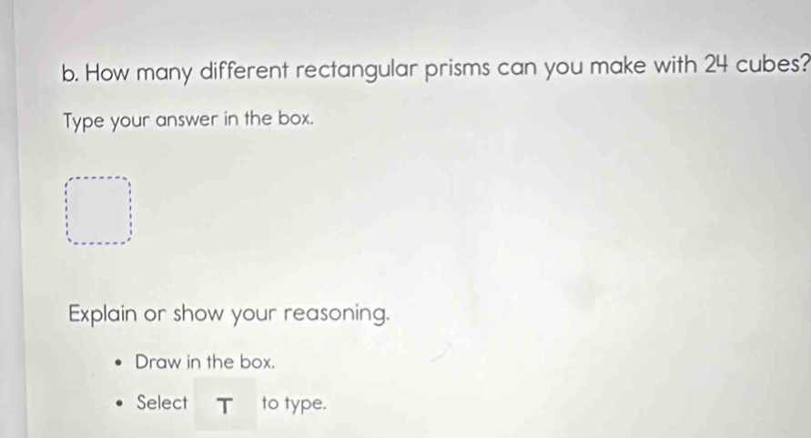Solved: How many different rectangular prisms can you make with 24 cubes? Type your answer in ...