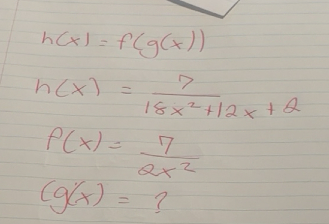 Solved: h(x)=f(g(x)) h(x)= 7/18x^2+12x+2 f(x)= 7/2x^2 (g(x)= ? [Math]