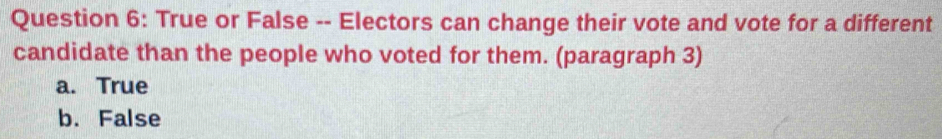 Solved: True or False -- Electors can change their vote and vote for a ...