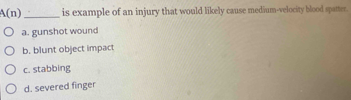 Solved: A(n) is example of an injury that would likely cause medium ...