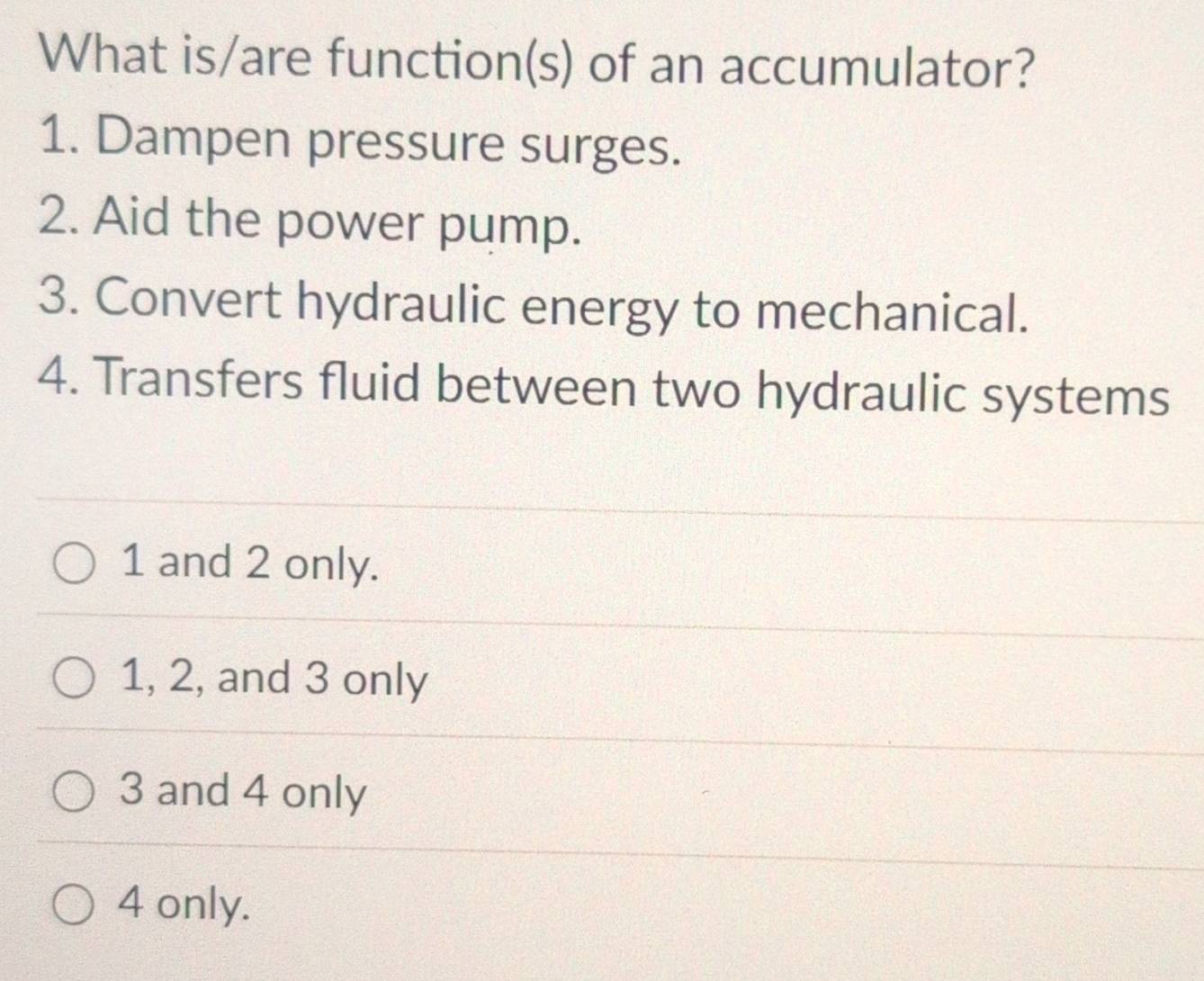 Solved: What is/are function(s) of an accumulator? 1. Dampen pressure ...