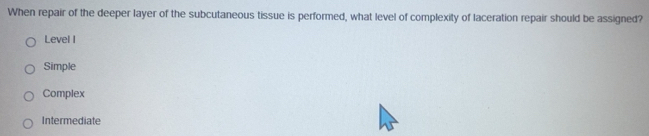Solved: When repair of the deeper layer of the subcutaneous tissue is ...