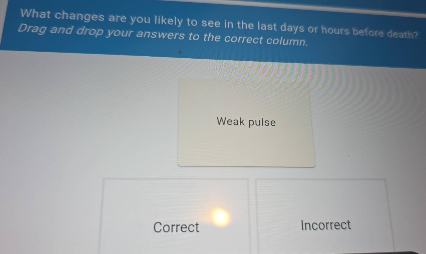 Solved: What changes are you likely to see in the last days or hours ...