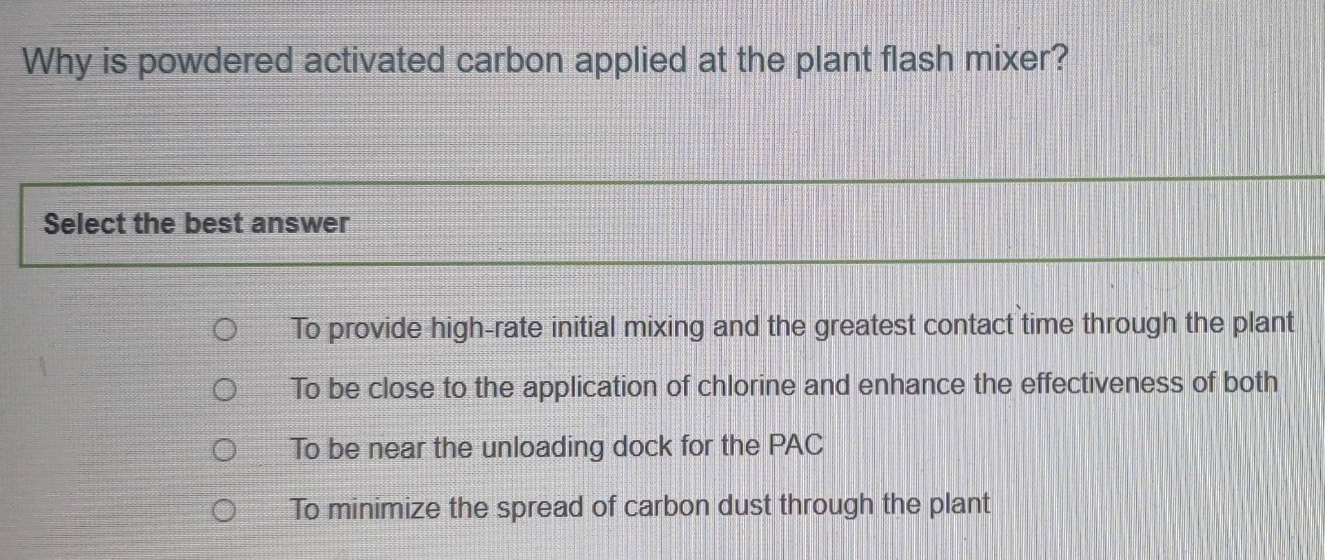 Solved: Why is powdered activated carbon applied at the plant flash ...